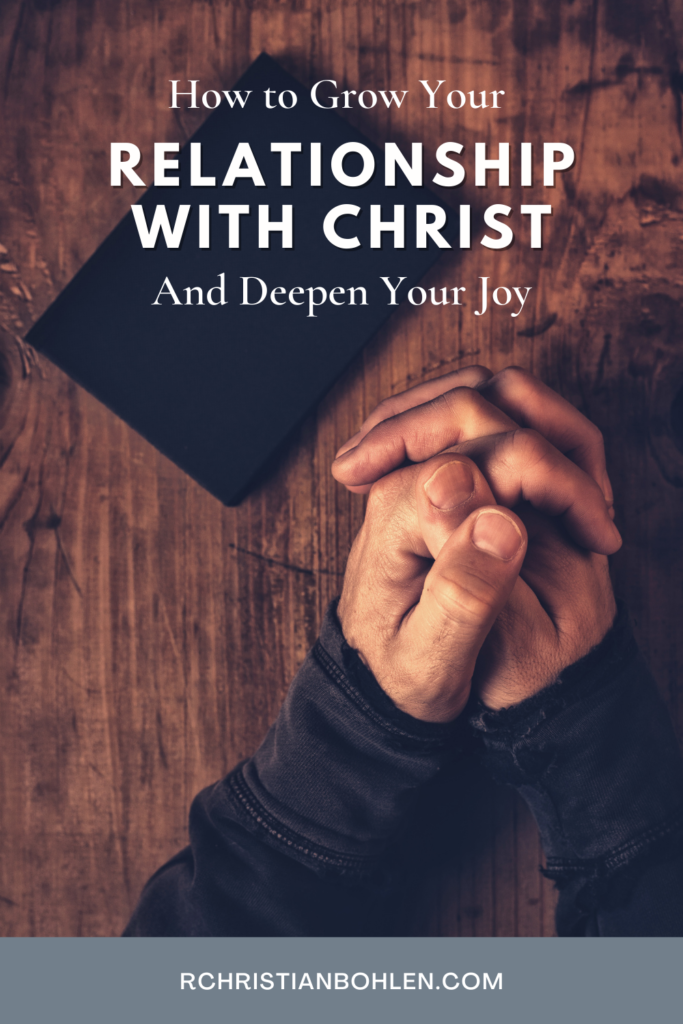 9 Relationships with Christ (to Deepen Your Joy) - R. Christian Bohlen